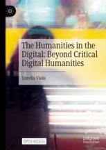 The Humanities in the Digital: Beyond Critical Digital Humanities ...