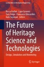 The Future of Heritage Science and Technologies: Design, Simulation and ...