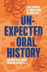 The Unexpected in Oral History: Case Studies of Surprising Interviews ...
