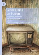 Serial Killing on Screen: Adaptation, True Crime and Popular Culture ...
