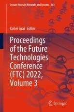 Proceedings of the Future Technologies Conference (FTC) 2022, Volume 3 | SpringerLink