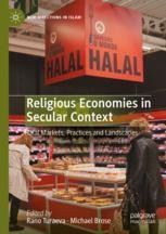 Religious Economies in Secular Context: Halal Markets, Practices and ...