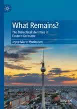 What Remains?: The Dialectical Identities of Eastern Germans | Springer ...