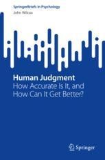 Human Judgment: How Accurate Is It, and How Can It Get Better ...