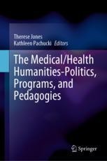 The Medical/Health Humanities-Politics, Programs, and Pedagogies ...