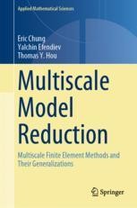 Multiscale Model Reduction: Multiscale Finite Element Methods and Their Generalizations ...