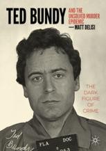 Ted Bundy and The Unsolved Murder Epidemic: The Dark Figure of Crime ...