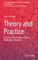 Theory and Practice: A History of Two Centuries of Dutch Mathematics ...