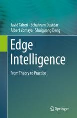 Edge Intelligence: From Theory to Practice | Springer Nature Link ...