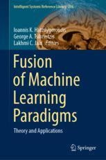 Fusion of Machine Learning Paradigms: Theory and Applications ...