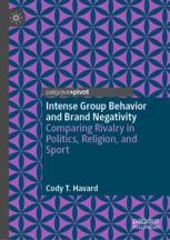 Intense Group Behavior and Brand Negativity: Comparing Rivalry in ...