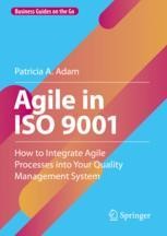 Agile in ISO 9001: How to Integrate Agile Processes into Your Quality Management System ...