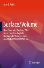 Surface/Volume: How Geometry Explains Why Grain Elevators Explode, Hummingbirds Hover, and ...