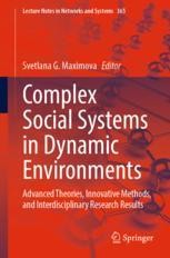 Complex Social Systems in Dynamic Environments: Advanced Theories, Innovative Methods, and ...
