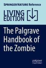 The Palgrave Handbook of the Zombie | Springer Nature Link (formally SpringerLink)