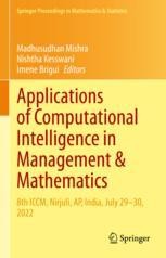 Applications of Computational Intelligence in Management & Mathematics: 8th ICCM, Nirjuli, AP ...