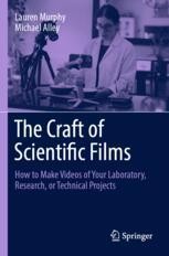 The Craft of Scientific Films: How to Make Videos of Your Laboratory ...