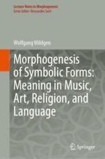 Morphogenesis of Symbolic Forms: Meaning in Music, Art, Religion, and Language | SpringerLink