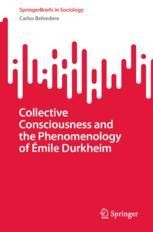 Collective Consciousness and the Phenomenology of Émile Durkheim ...