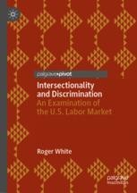 Intersectionality and Discrimination: An Examination of the U.S. Labor ...