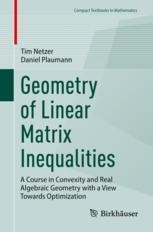 Geometry of Linear Matrix Inequalities: A Course in Convexity and Real Algebraic Geometry with a ...