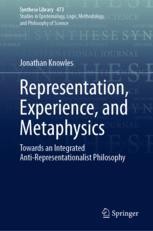 Representation, Experience, and Metaphysics: Towards an Integrated Anti ...