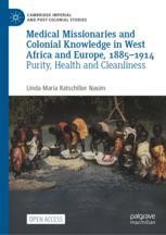 Medical Missionaries and Colonial Knowledge in West Africa and Europe ...
