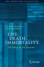 Life. Death. Immortality.: The Reign of the Genome | Springer Nature ...