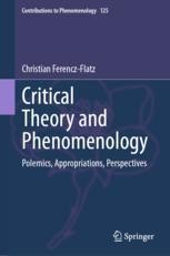 Critical Theory and Phenomenology: Polemics, Appropriations ...