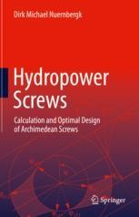 Hydropower Screws: Calculation and Optimal Design of Archimedean Screws ...