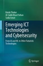 Emerging ICT Technologies and Cybersecurity: From AI and ML to Other ...