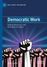Democratic Work: Radical Democracy and the Future of Labour | SpringerLink