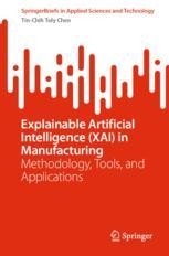 Explainable Artificial Intelligence (XAI) in Manufacturing: Methodology, Tools, and Applications ...