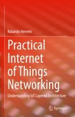 Practical Internet of Things Networking: Understanding IoT Layered ...