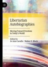 Libertarian Autobiographies: Moving Toward Freedom in Today’s World ...
