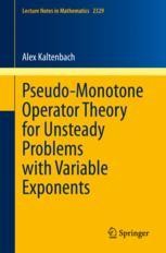 Pseudo-Monotone Operator Theory for Unsteady Problems with Variable Exponents | SpringerLink