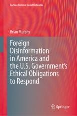 Foreign Disinformation in America and the U.S. Government’s Ethical ...