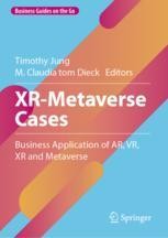XR-Metaverse Cases: Business Application of AR, VR, XR and Metaverse ...