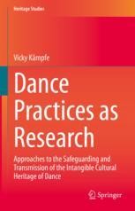 Dance Practices as Research: Approaches to the Safeguarding and ...