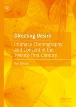 Directing Desire: Intimacy Choreography and Consent in the Twenty-First ...