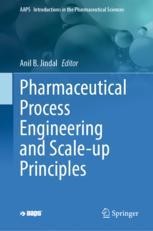 Pharmaceutical Process Engineering and Scale-up Principles | Springer ...