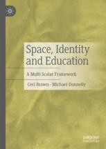 Space, Identity and Education: A Multi Scalar Framework | SpringerLink