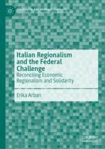 Italian Regionalism and the Federal Challenge: Reconciling Economic ...