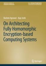 On Architecting Fully Homomorphic Encryption-based Computing Systems | SpringerLink