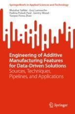 Engineering of Additive Manufacturing Features for Data-Driven Solutions: Sources, Techniques ...