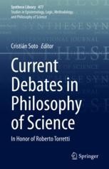 Current Debates in Philosophy of Science: In Honor of Roberto Torretti ...