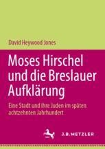Moses Hirschel und die Breslauer Aufklärung: Eine Stadt und ihre Juden ...