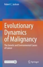 Evolutionary Dynamics of Malignancy: The Genetic and Environmental ...