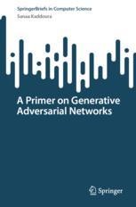 A Primer on Generative Adversarial Networks | SpringerLink