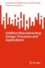 Additive Manufacturing: Design, Processes and Applications | SpringerLink